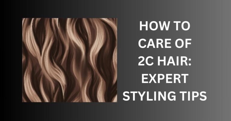 Master 2C Hair Care: Expert Styling Tips for Gorgeous Curls - Katty Looks